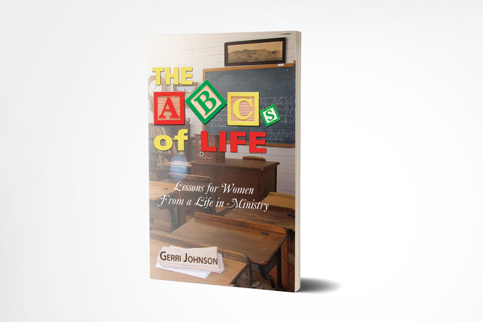 The ABC’s of Life – Johnsons 4 Jesus